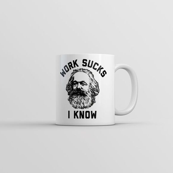 Crazy Dog T-Shirts | Dining | Work Sucks I Know Mug Karl Marx Working ...